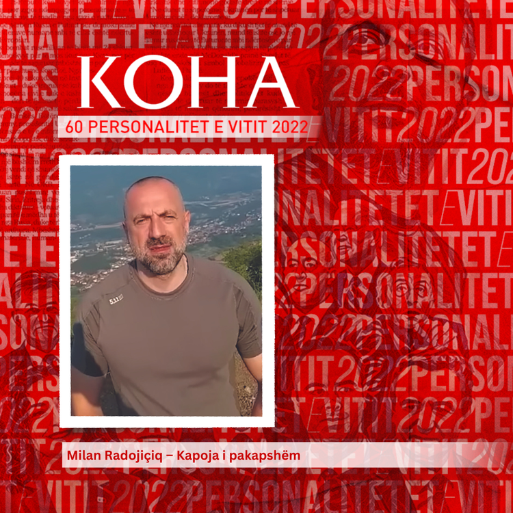 Personalitetet e vitit 2022: Milan Radojiçiq – Kapoja i pakapshëm ...